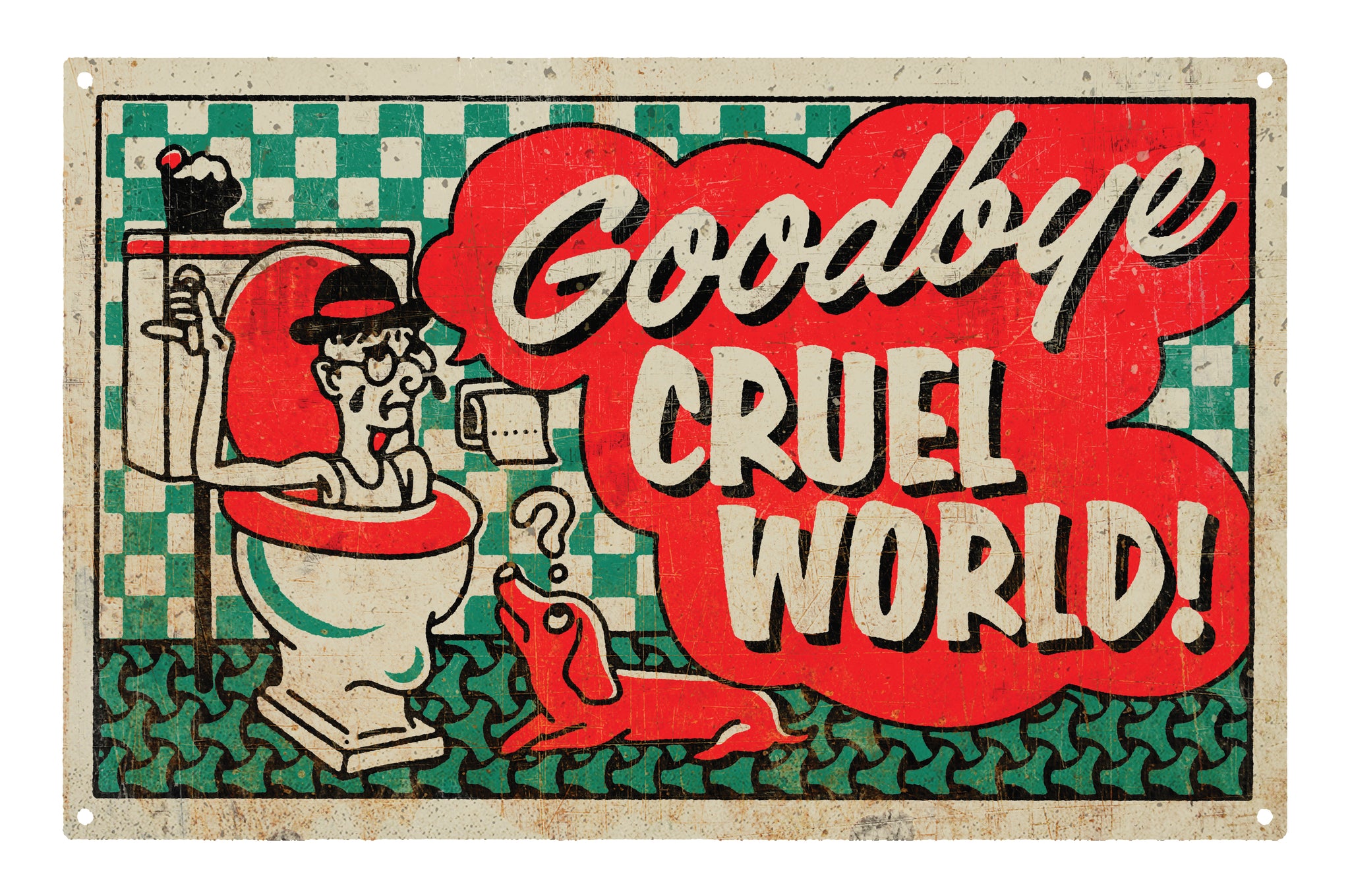 Goodbye Cruel World Sign – Yellow Beak Press